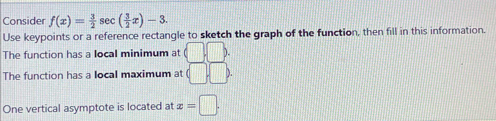 Solved Consider f(x)=32sec(32x)-3.Use keypoints or a | Chegg.com