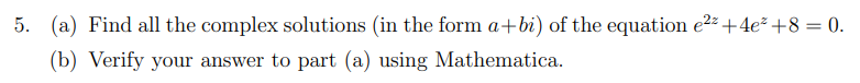 Solved (a) ﻿Find all the complex solutions (in the form | Chegg.com