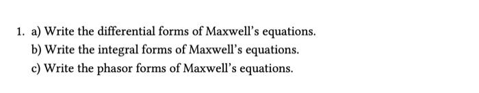 Solved 1. a) Write the differential forms of Maxwell's | Chegg.com