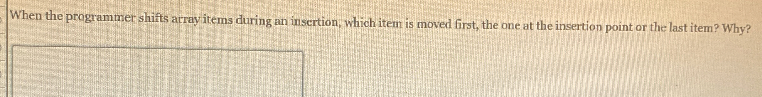 Solved When the programmer shifts array items during an | Chegg.com Solved When the programmer shifts array items during an | Chegg.com