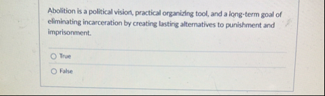 Solved Abolition is a political vision, practical organizing | Chegg.com