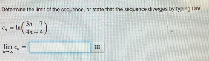 Solved Determine the limit of the sequence or type DIV if | Chegg.com