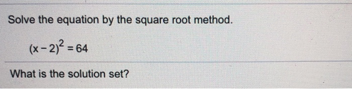 Solved Solve the equation by the square root method. (x-2)² | Chegg.com