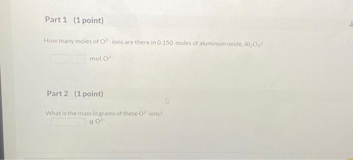 Solved Part 1 (1 point) How many moles of O² ions are there | Chegg.com