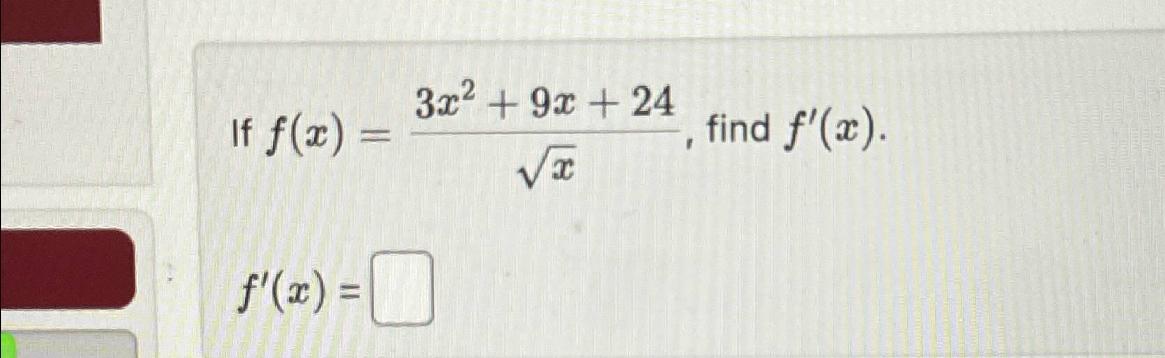Solved If f(x)=3x2+9x+24x2, ﻿find f'(x)f'(x)= | Chegg.com