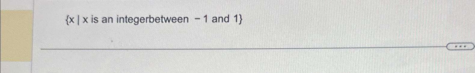 Solved is an integerbetween -1 ﻿and 1 | Chegg.com
