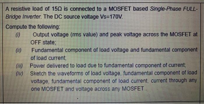 Solved A resistive load of 150 is connected to a MOSFET | Chegg.com
