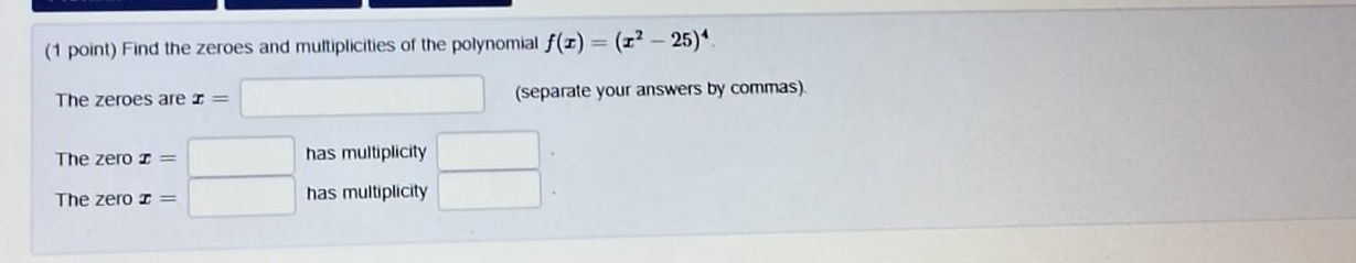 Solved (1 ﻿point) ﻿Find the zeroes and multiplicities of the | Chegg.com