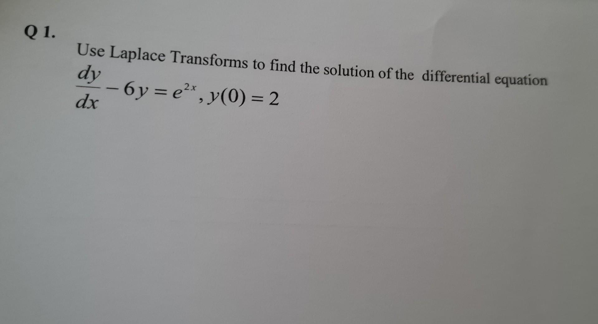 Solved Use Laplace Transforms to find the solution of the | Chegg.com