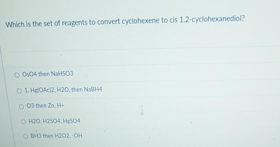 Solved Which is the set of reagents to convert cyclohexene | Chegg.com