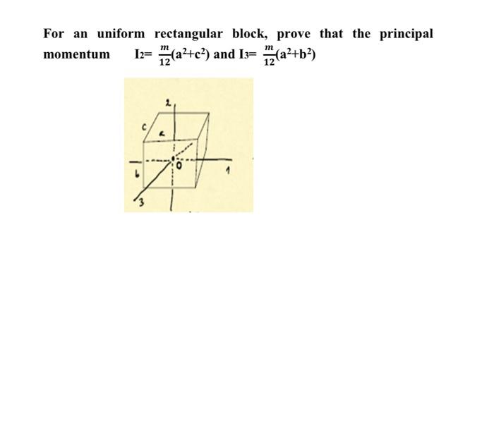 Solved For an uniform rectangular block, prove that the | Chegg.com