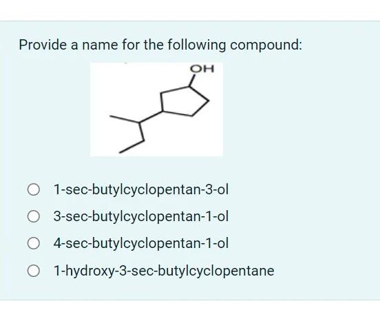 Solved Provide a name for the following compound: OH O | Chegg.com