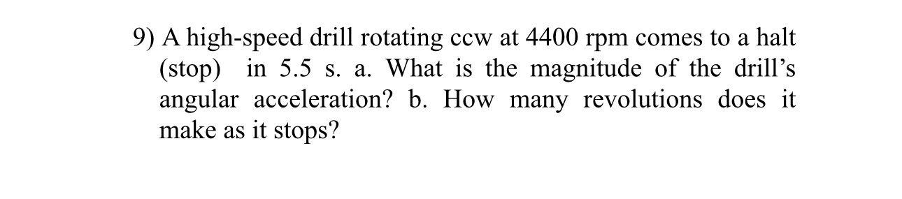 Solved A high-speed drill rotating ccw ﻿at 4400rpm ﻿comes to | Chegg.com