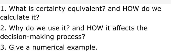 Solved 1. What is certainty equivalent? and HOW do we | Chegg.com