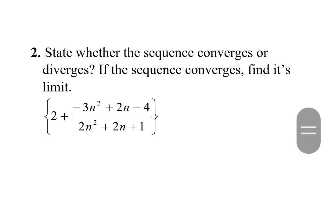 Solved 2. State whether the sequence converges or diverges? | Chegg.com