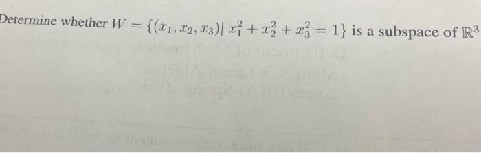 Solved letermine whether W={(x1,x2,x3)∣x12+x22+x32=1} is a | Chegg.com