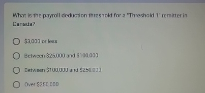 Solved What is the payroll deduction threshold for a | Chegg.com