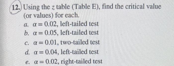 Solved 12. Using the z table (Table E), find the critical | Chegg.com