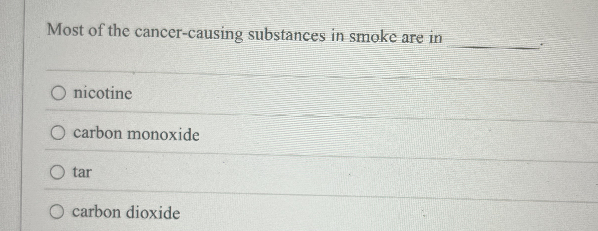 Solved Most of the cancer-causing substances in smoke are in | Chegg.com