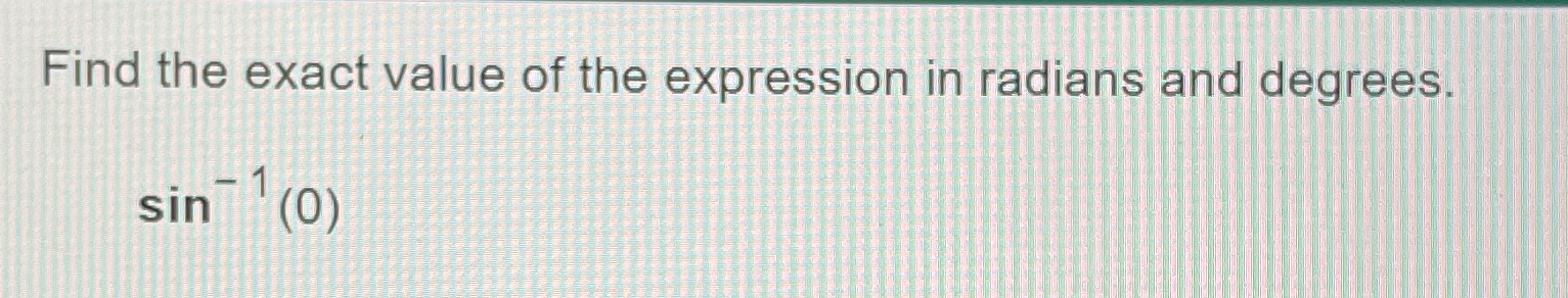 Solved Find the exact value of the expression in radians and | Chegg.com