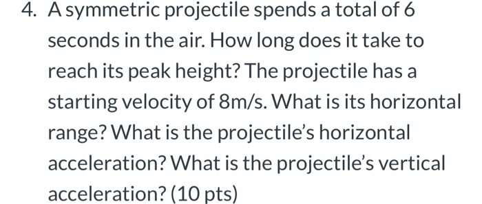 Solved 4. Asymmetric projectile spends a total of 6 seconds | Chegg.com
