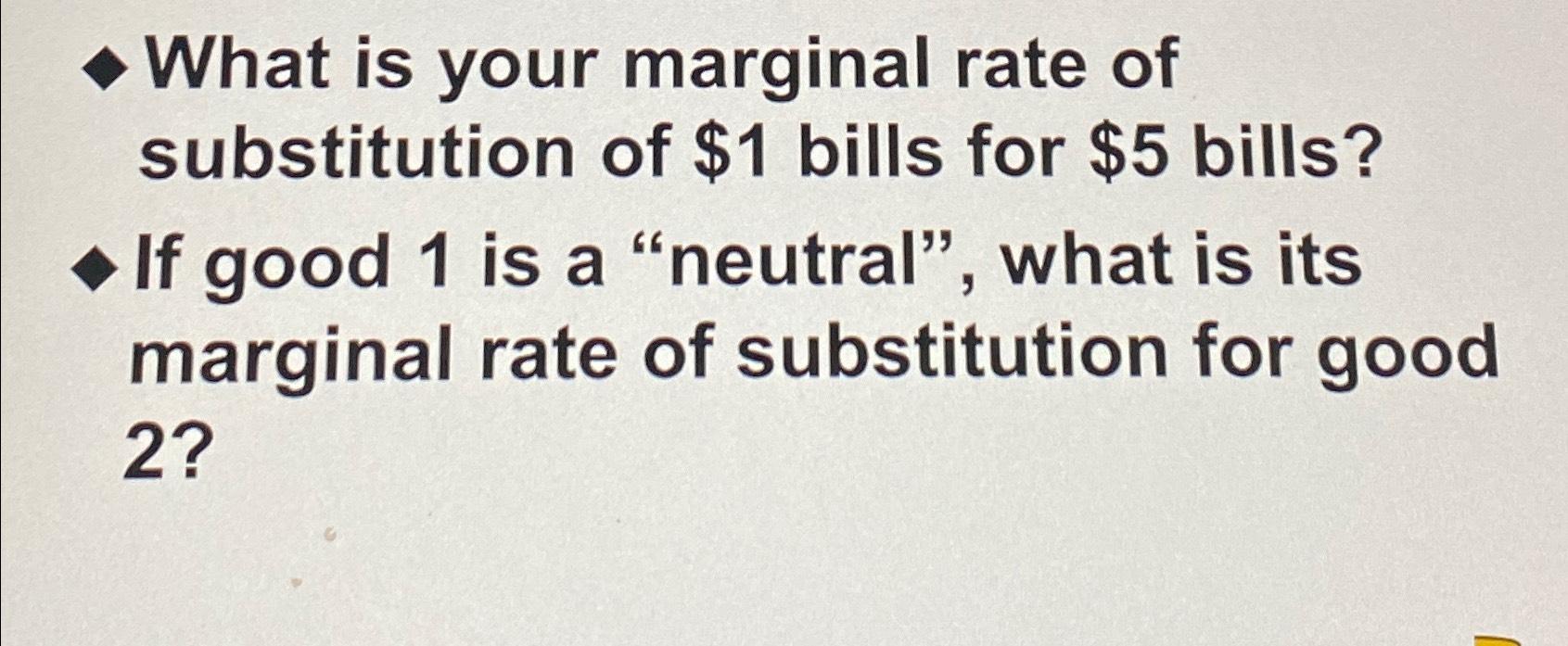 Solved What is your marginal rate of substitution of $1 | Chegg.com