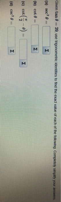 Solved Given tan theta = 29, use trigonometric identities to | Chegg.com