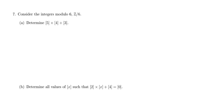 Solved 7. Consider the integers modulo 6, Z/6. (a) Determine | Chegg.com