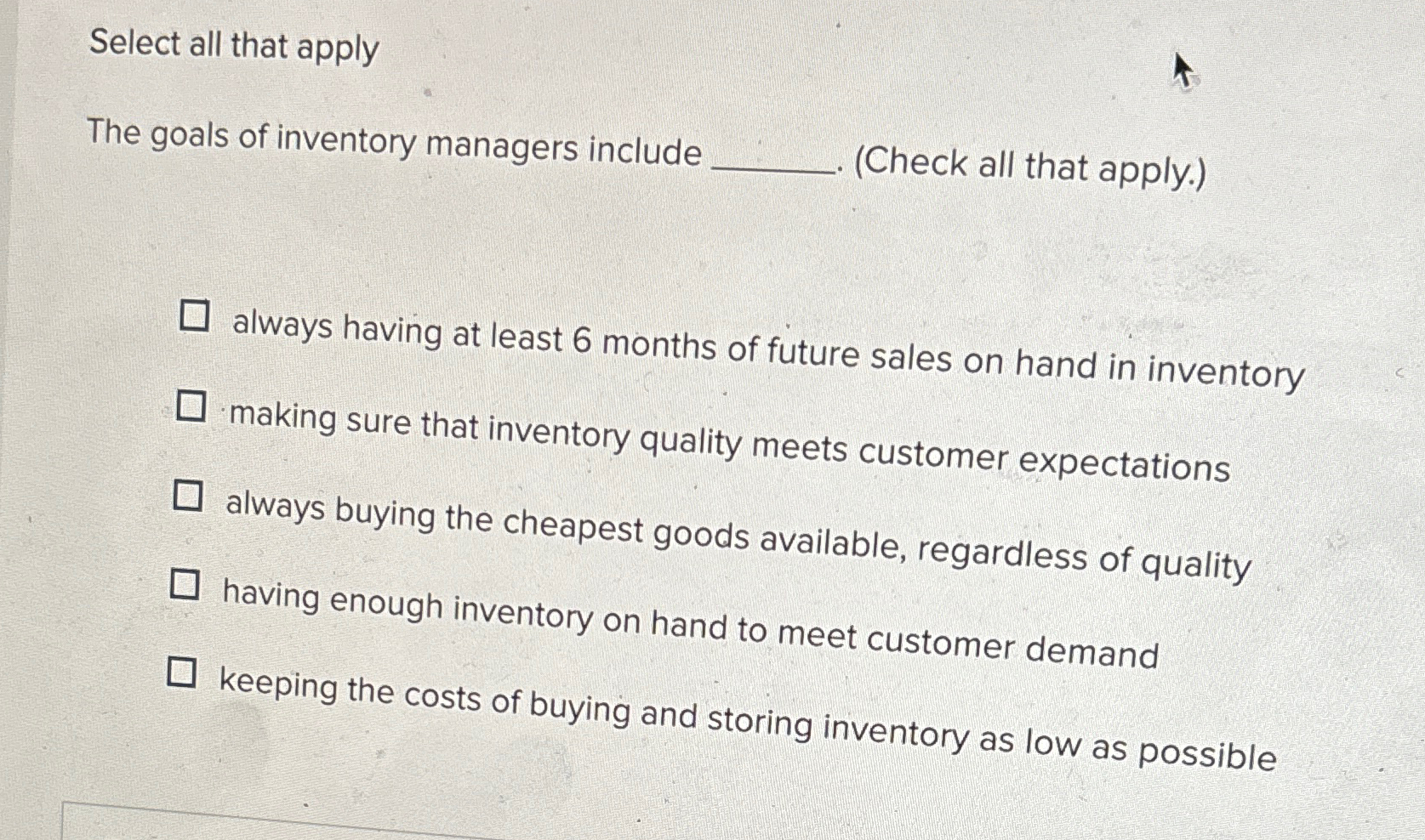 Solved Select all that applyThe goals of inventory managers | Chegg.com