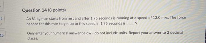 Solved -2 Question 14 (8 points) An 81 kg man starts from | Chegg.com