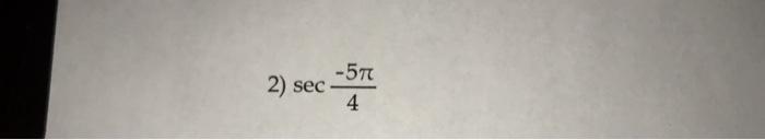 Solved -5T 2) sec 4 3) cot 1157 4) tan 6 5) sin 405 | Chegg.com