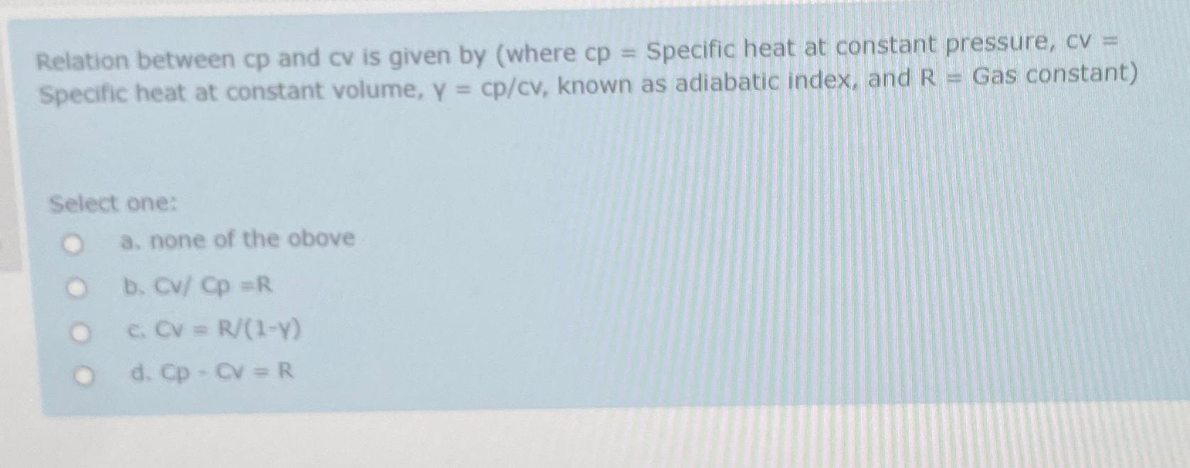 Solved Relation between cp ﻿and cv ﻿is given by (where cp= | Chegg.com