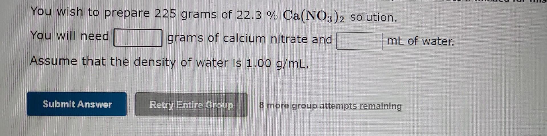 Solved You wish to prepare 225 grams of 22.3%Ca(NO3)2 | Chegg.com
