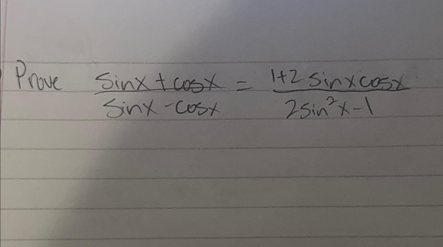 Solved Prove sinx+cosxsinx-cosx=1+2sinxcosx2sin2x-1 | Chegg.com