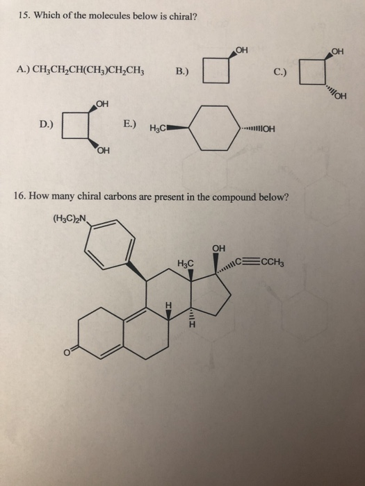 Solved 15. Which of the molecules below is chiral? ОН ОН A.) | Chegg.com