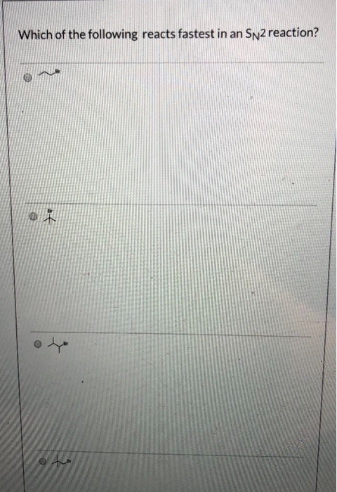 Solved Which of the following reacts fastest in an SN2 | Chegg.com