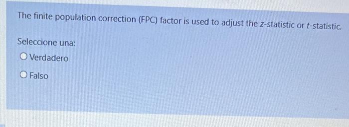 Solved The Finite Population Correction Fpc Factor Is Used