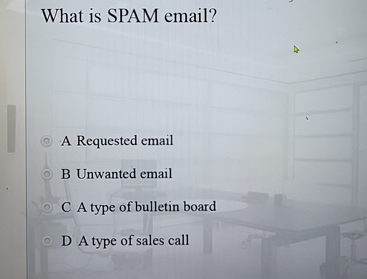 Solved What is SPAM email?A Requested emailB Unwanted emailC | Chegg.com