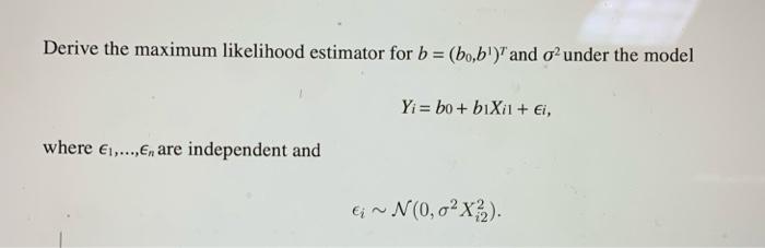 Solved Derive the maximum likelihood estimator for | Chegg.com