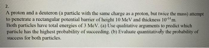 Solved A proton and a deuteron (a particle with the same | Chegg.com