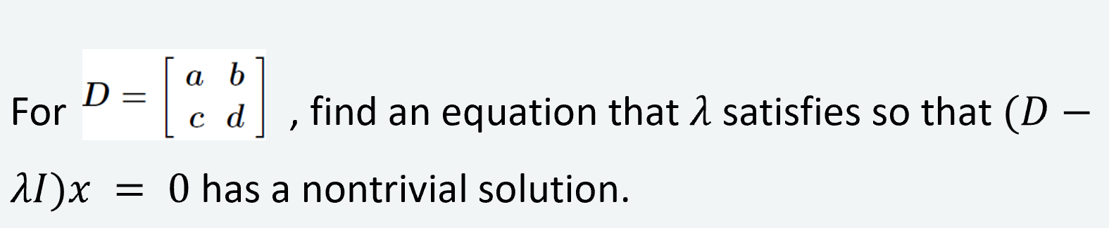 Solved For D=[abcd], ﻿find an equation that λ ﻿satisfies so | Chegg.com