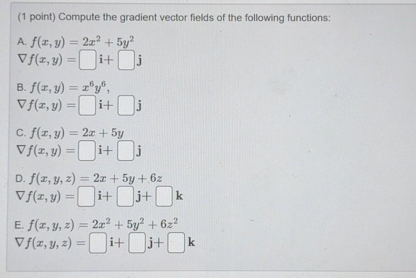 Solved (1 point) Compute the gradient vector fields of the | Chegg.com