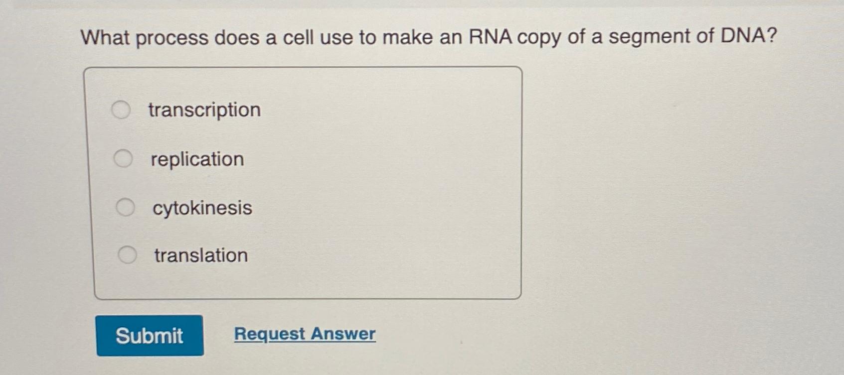 Solved What process does a cell use to make an RNA copy of a | Chegg.com | Chegg.com