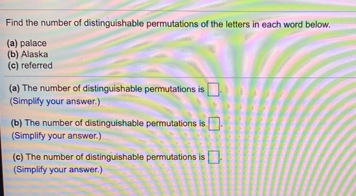 Solved Find the number of distinguishable permutations of | Chegg.com