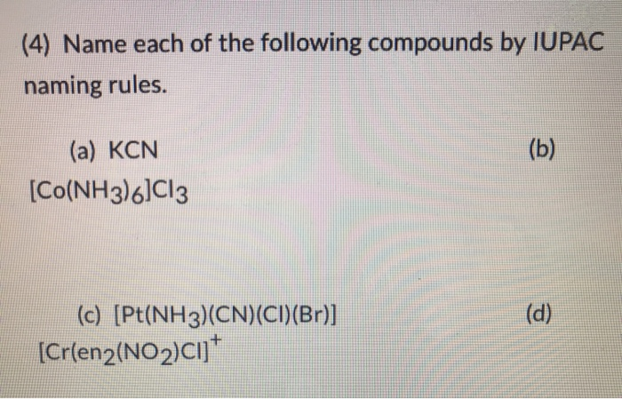 Solved (4) Name each of the following compounds by IUPAC | Chegg.com