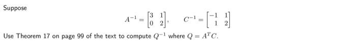 Solved Suppose A−1=[3012],C−1=[−1112] Use Theorem 17 on page | Chegg.com