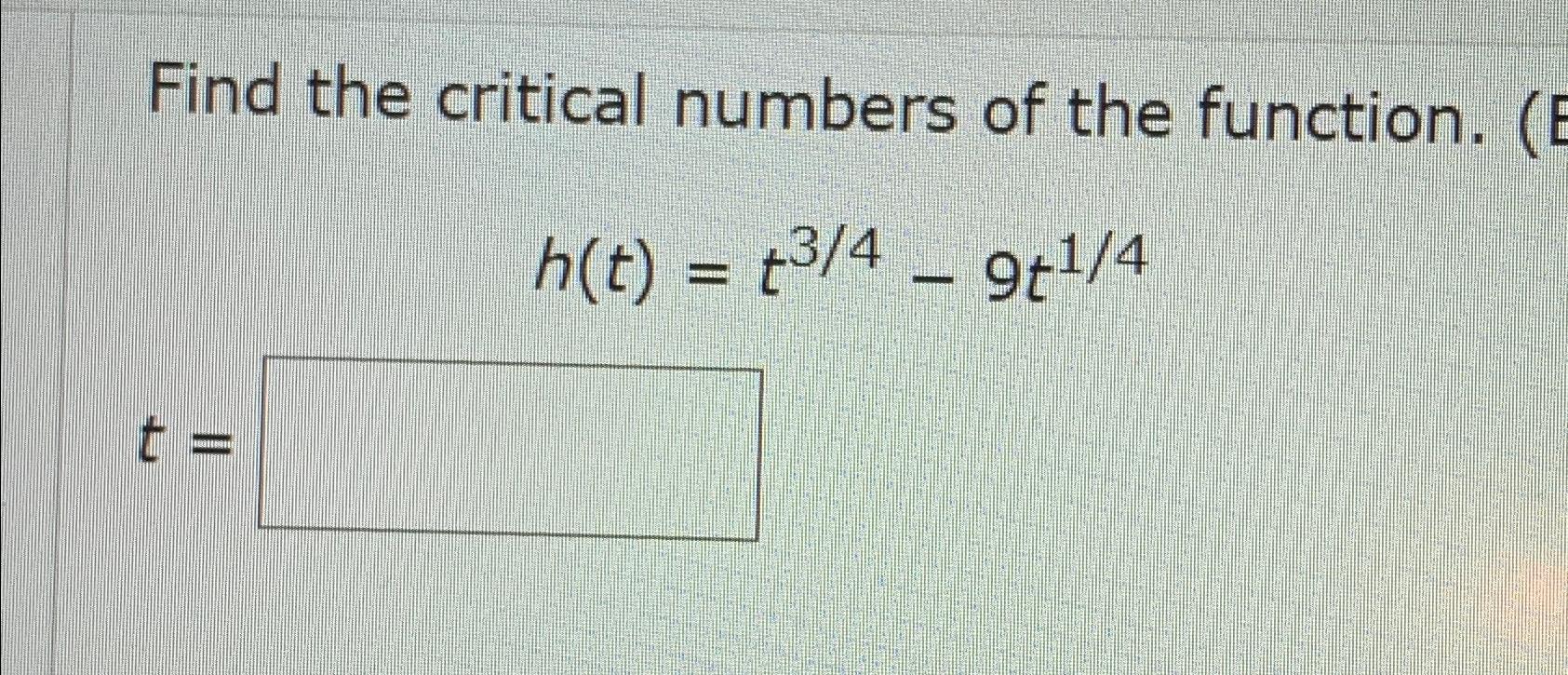 Solved Find the critical numbers of the | Chegg.com