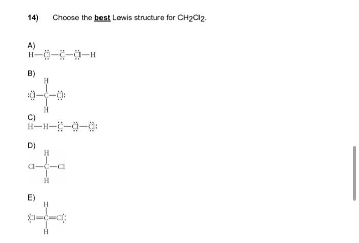Solved 14) Choose the best Lewis structure for CH2Cl2. A) | Chegg.com