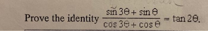 Solved sin 30+ sin e Prove the identity cos38+cos e tan 28. | Chegg.com