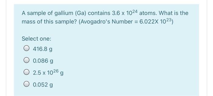 Solved A sample of gallium (Ga) contains 3.6 x 1024 atoms. | Chegg.com